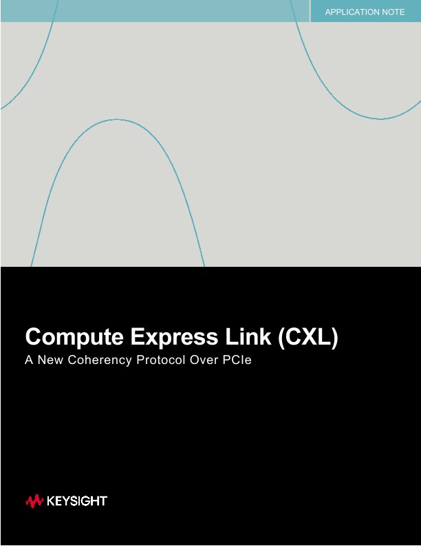 Compute Express Link (CXL): A New Coherency Protocol Over PCIe PDF Asset Page | Keysight